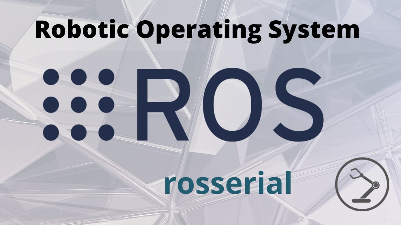 ROSSERIAL - Robot Operating System | ROBOTIC ELECTRONICS